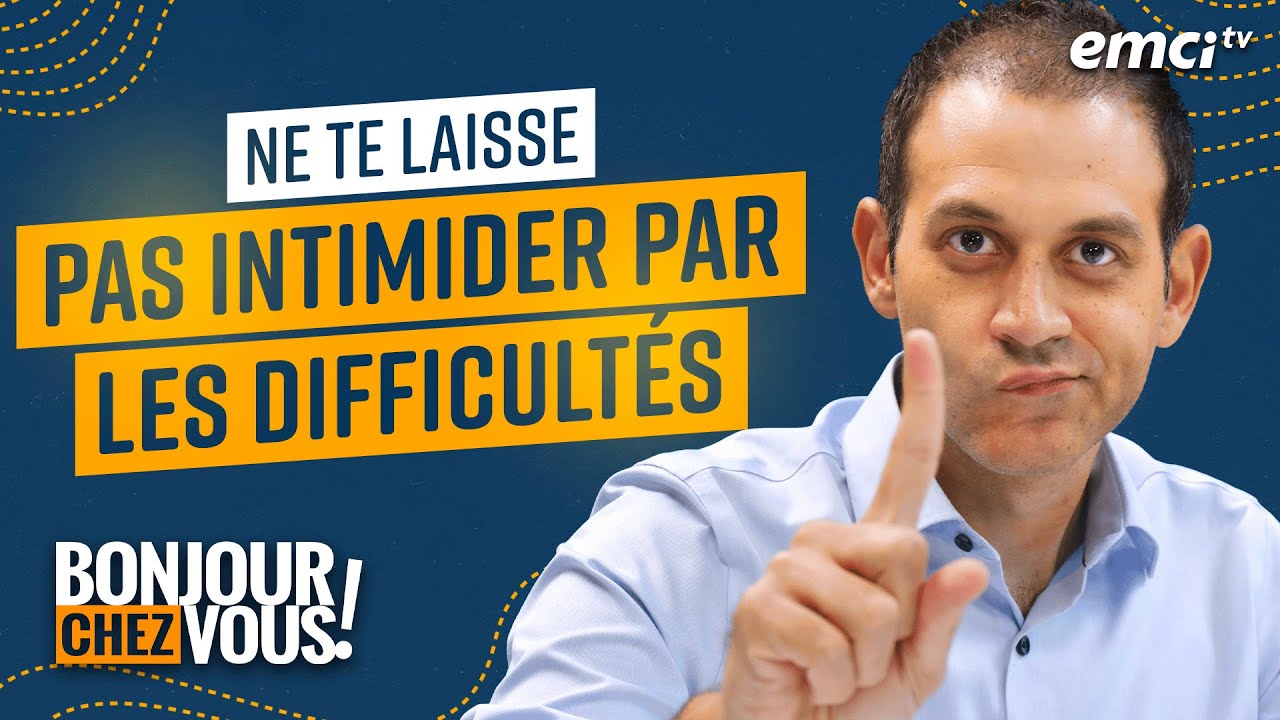 Ne te laisse pas intimider par les difficultés - Bonjour chez vous ...
