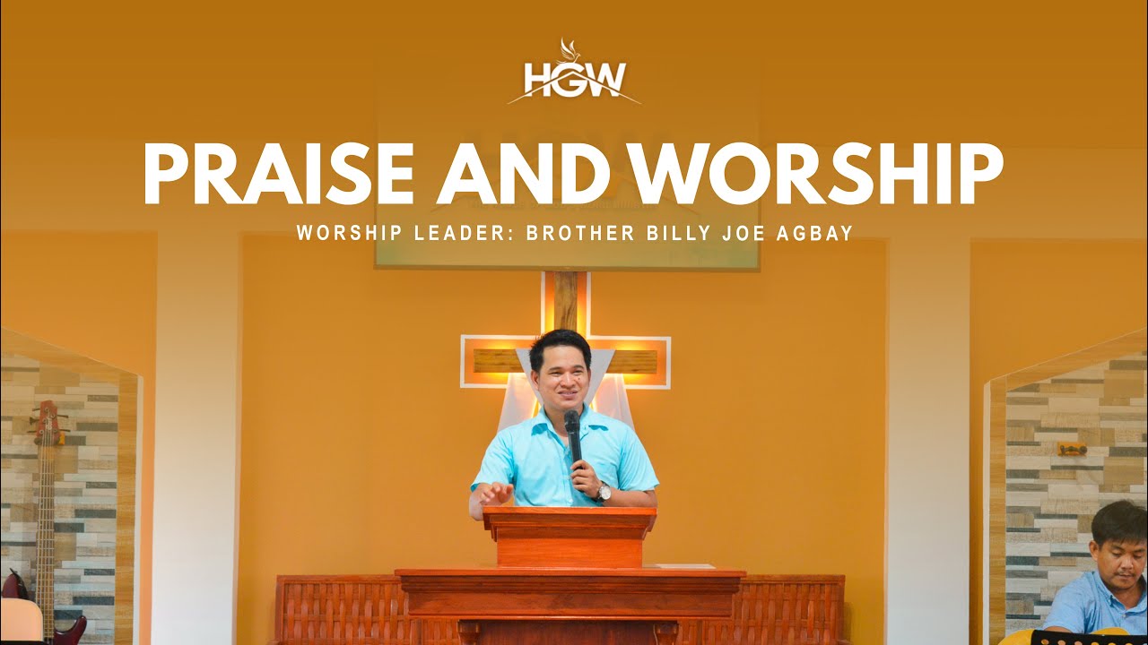 Praise and Worship - Brother Billy Joe Agbay - YouTube