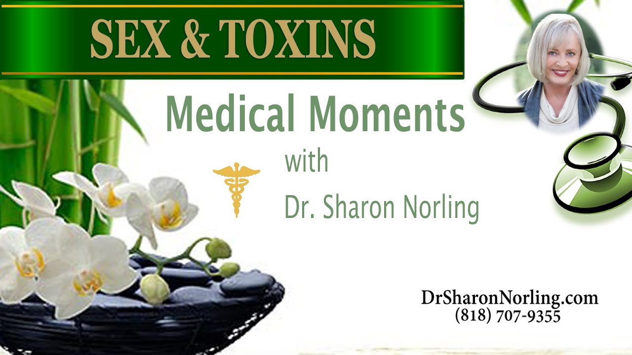 Medical Moments With Dr Sharon Norling Sex And Toxins Youtube