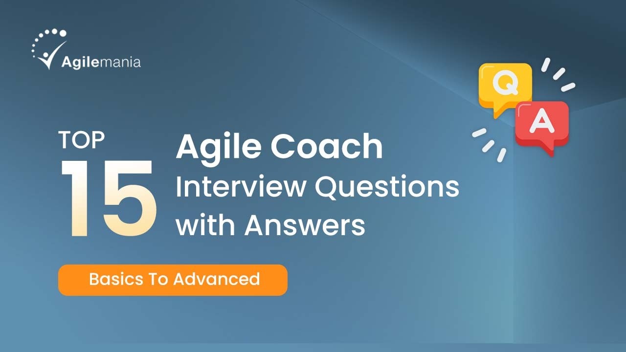 Top 15 Agile Coach Interview Questions with Answers | Basics To ...