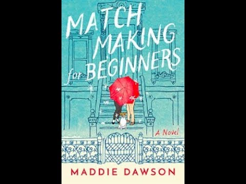 Book Review: Matchmaking for Beginners: A Novel by Maddie Dawson - YouTube