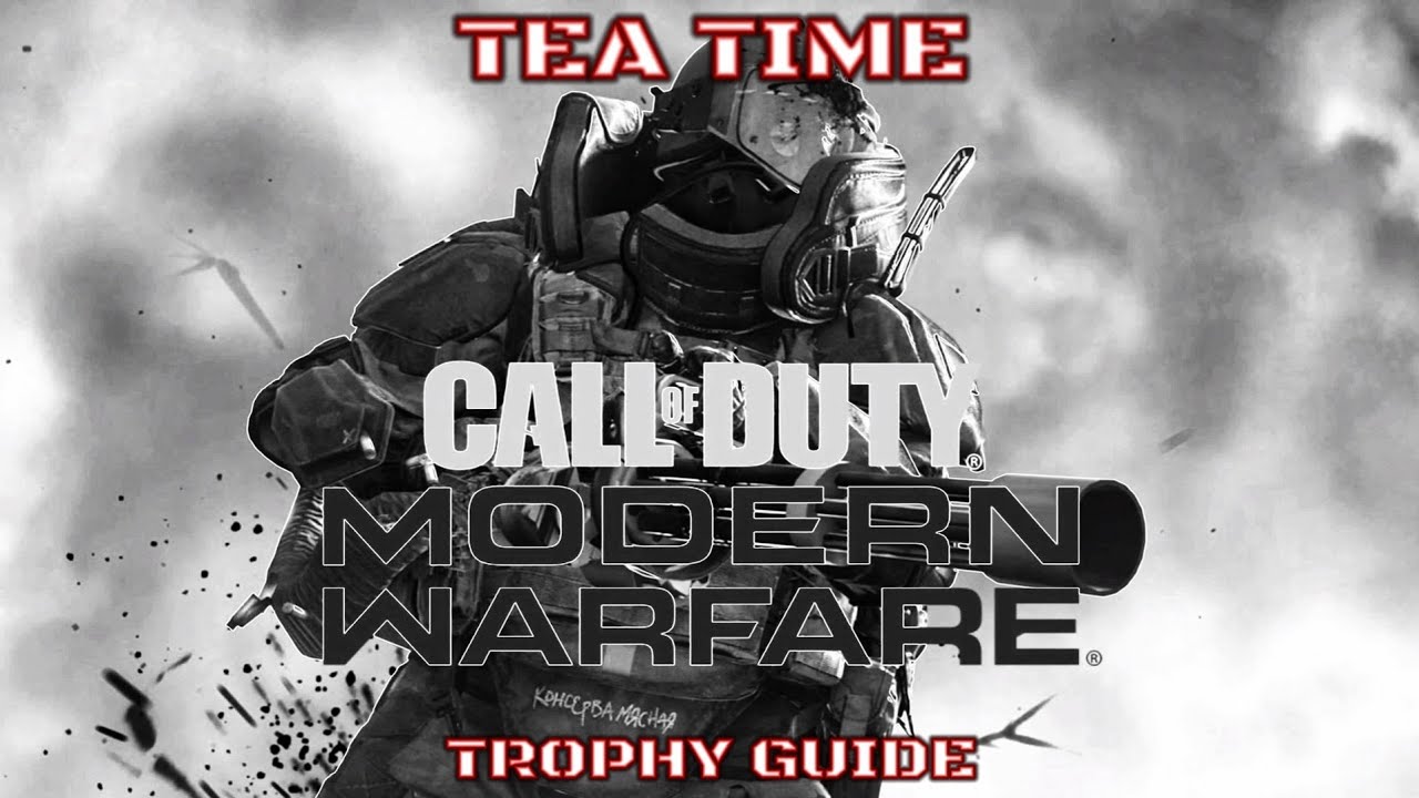 Call Of Duty Modern Warfare :- Tea Time Trophy Guide - YouTube
