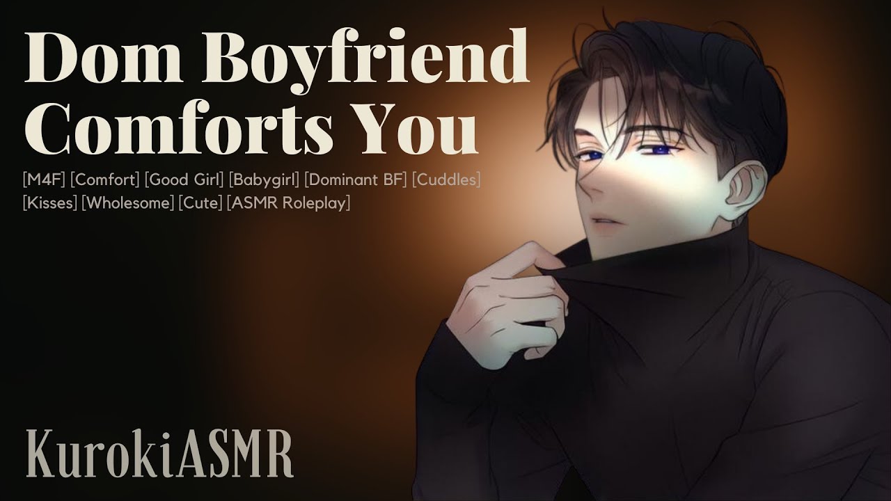 Dom BF Comforts You [M4F] [Comfort] [Good Girl] [Babygirl] [Dominant BF] [Cuddles] [Kisses][Cute ...