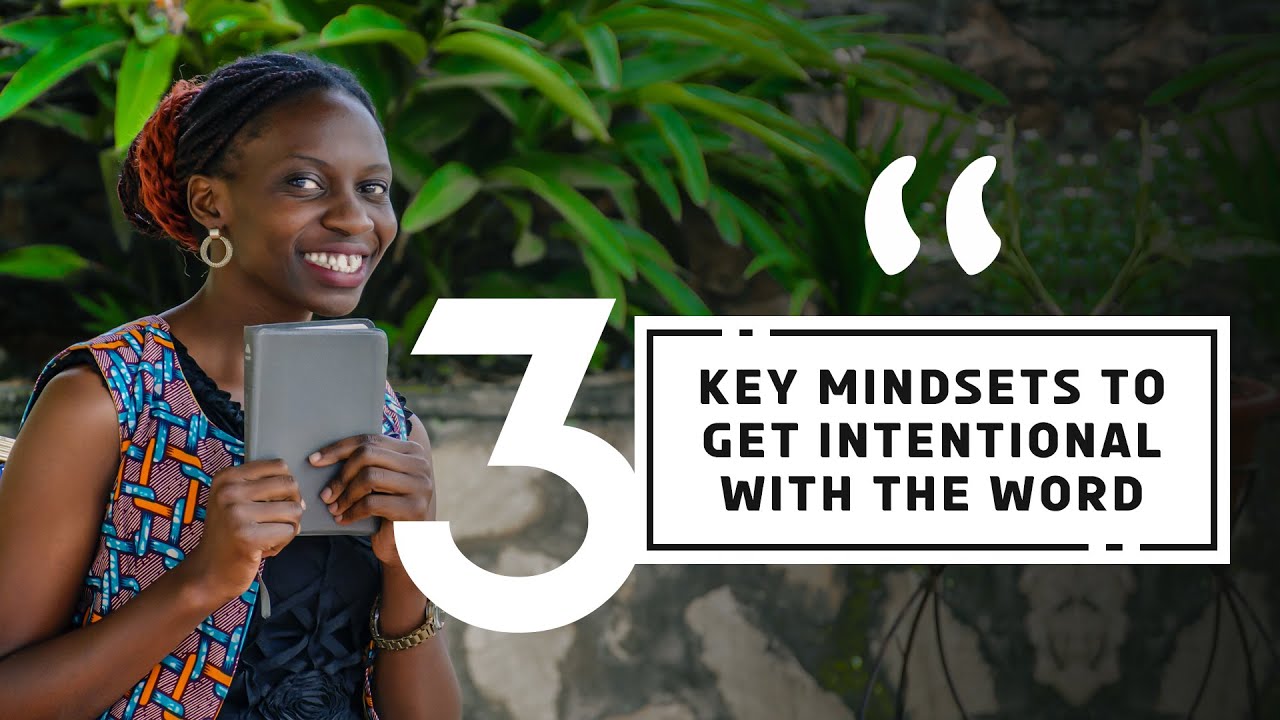 3 Key Mindsets to get intentional with the Word of God - YouTube