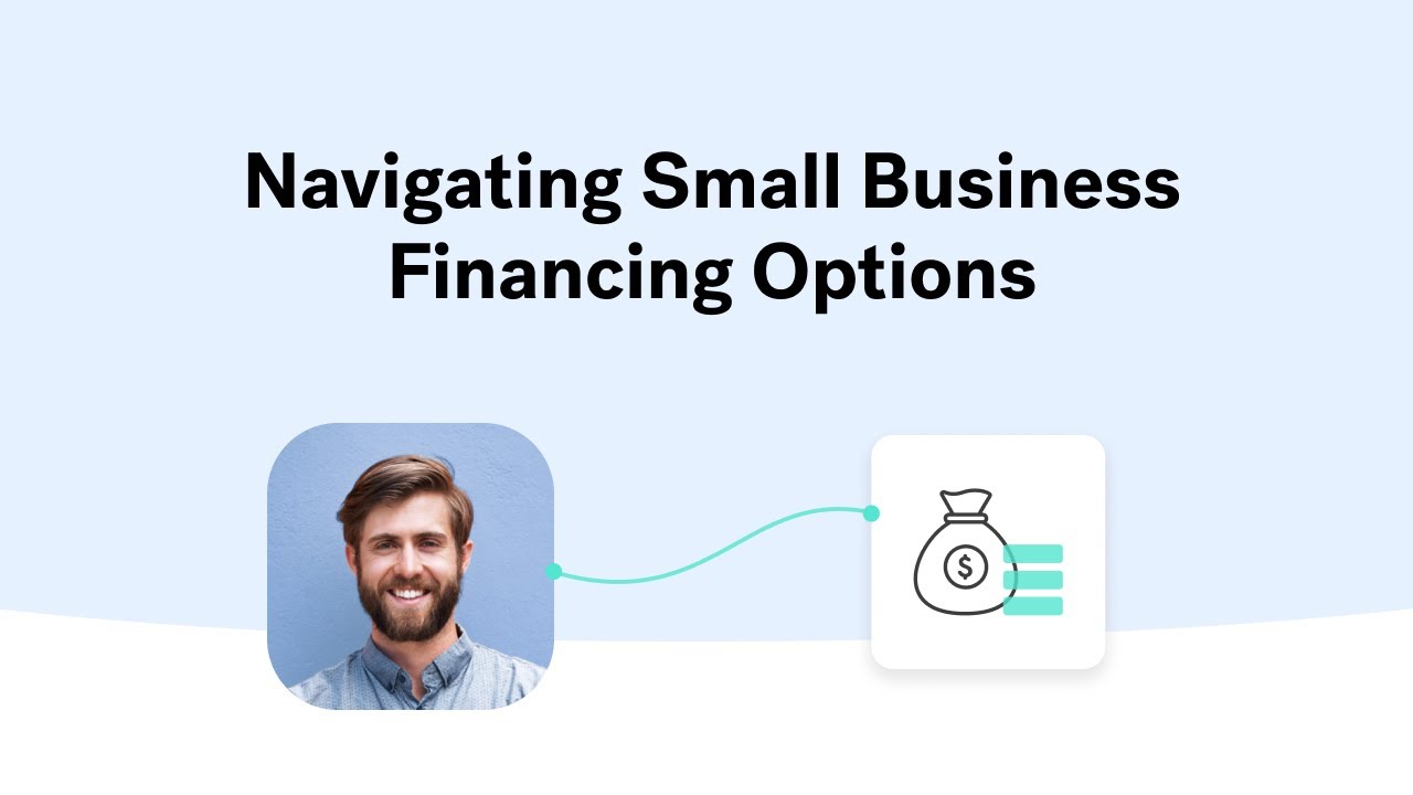 Navigating Small Business Financing Options & How to Choose the Best ...