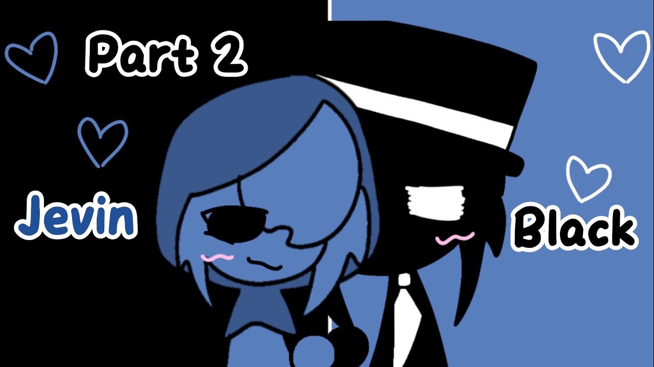 Jevin x Black PART 2 - YouTube