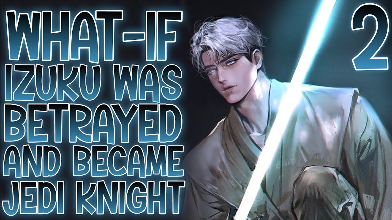 REGRET OF A HERO: What-if Izuku Was Betrayed And Became A Jedi Knight ...