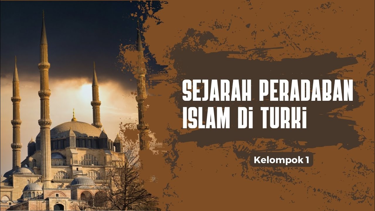SEJARAH PERADABAN ISLAM DI TURKI || PAQIHATUN NISA MUTAQIN - YouTube