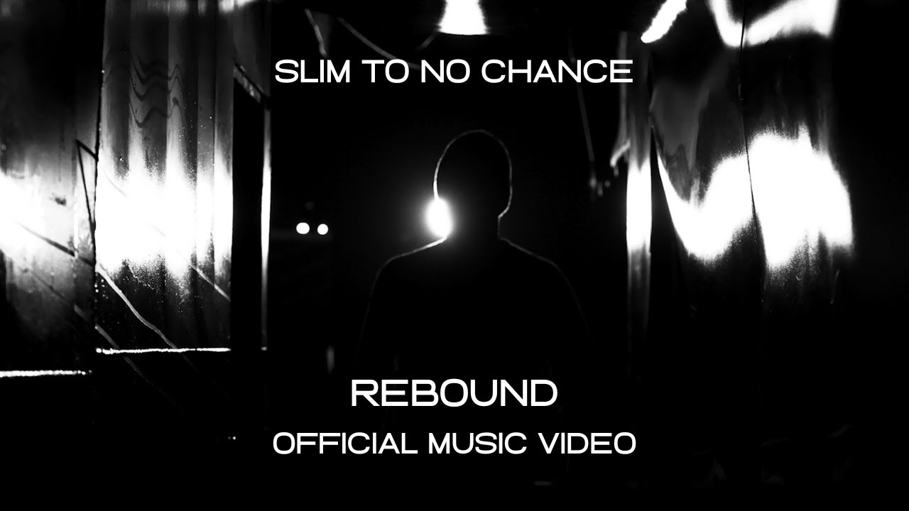 Slim To No Chance - Rebound (Official Music Video) - YouTube