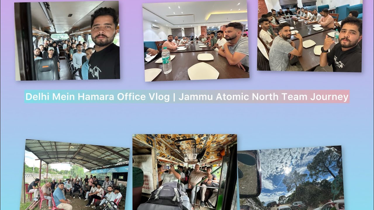 From Jammu to Delhi | Atomic North Team’s Journey & Explore Part 1 ...