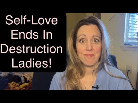 Women Avoid this TRUTH. Self-love ends in self destruction. Buy a dog ...