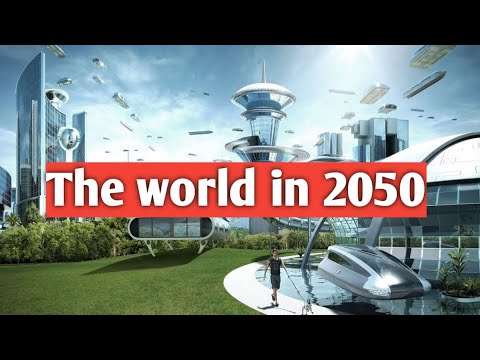 The World In 2050 [Future Technology] - YouTube