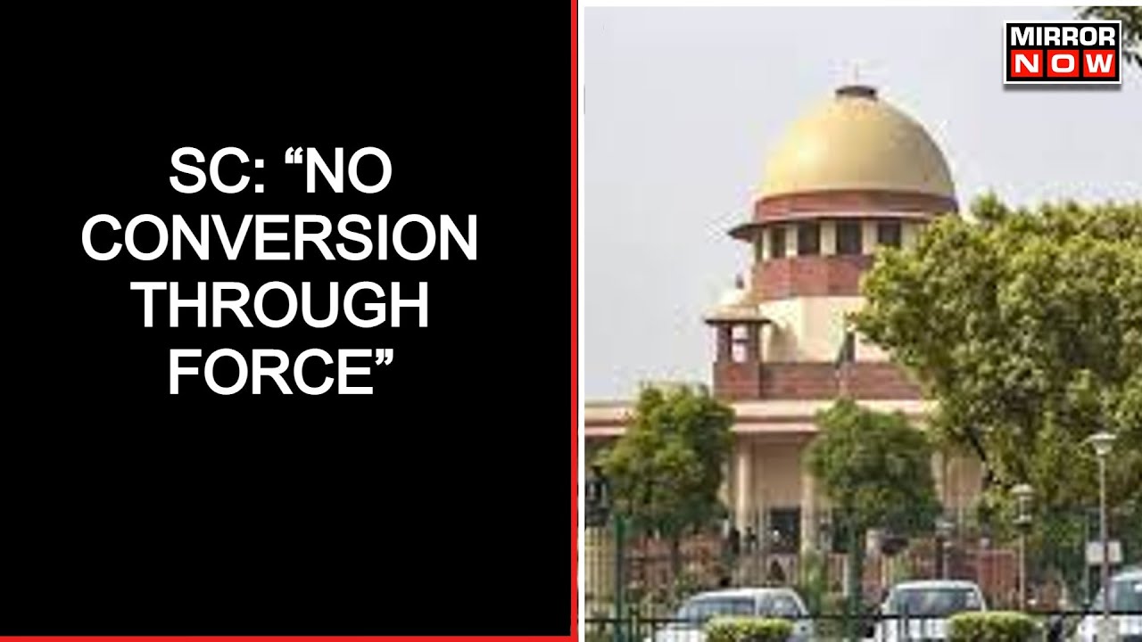 Supreme Court On Forced Conversion | Center To Seek Stand Of All States ...