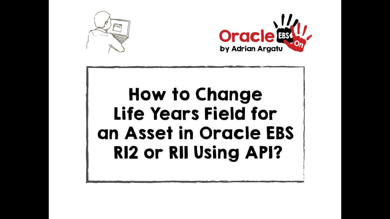 How to Change Life Years Field for an Asset in Oracle EBS R12 or R11 ...