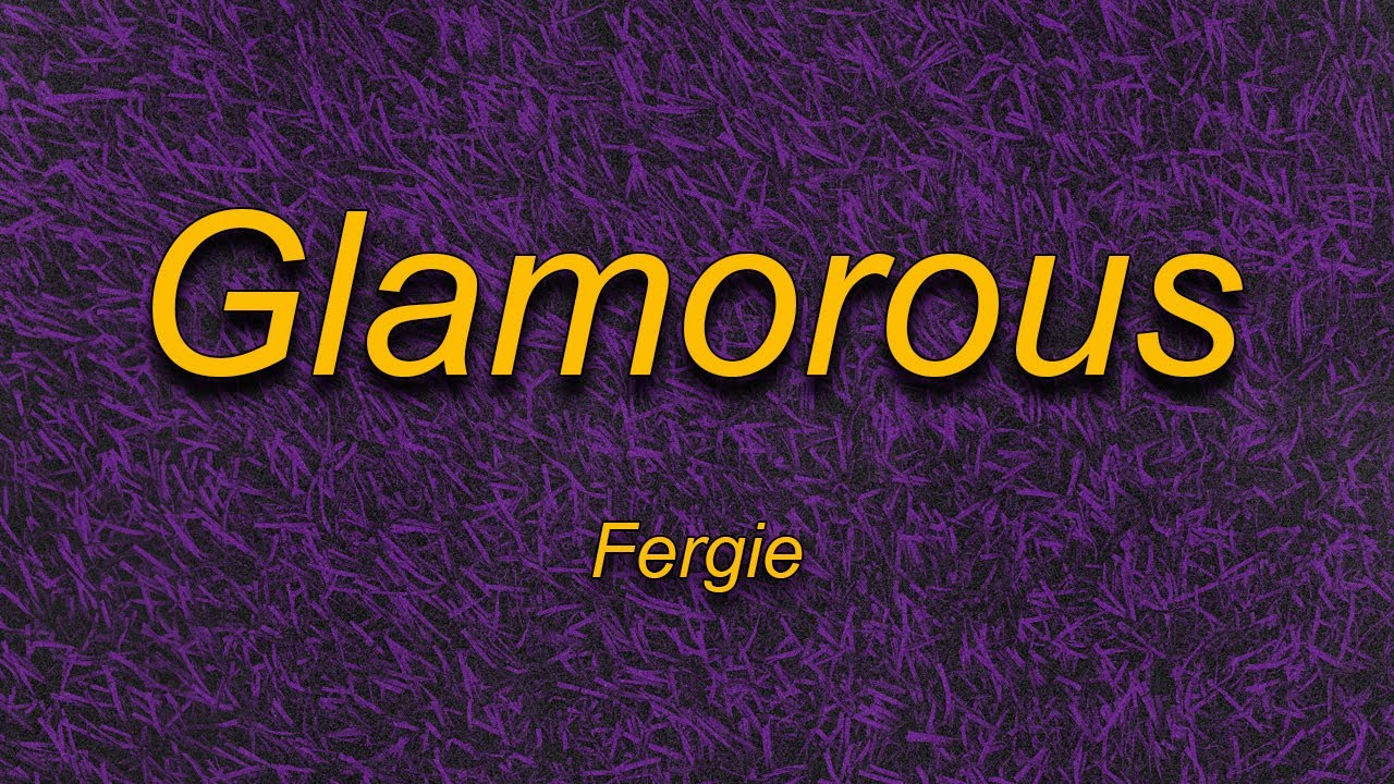 Fergie - Glamorous (Lyrics) Glamorous [Tiktok Song] - YouTube
