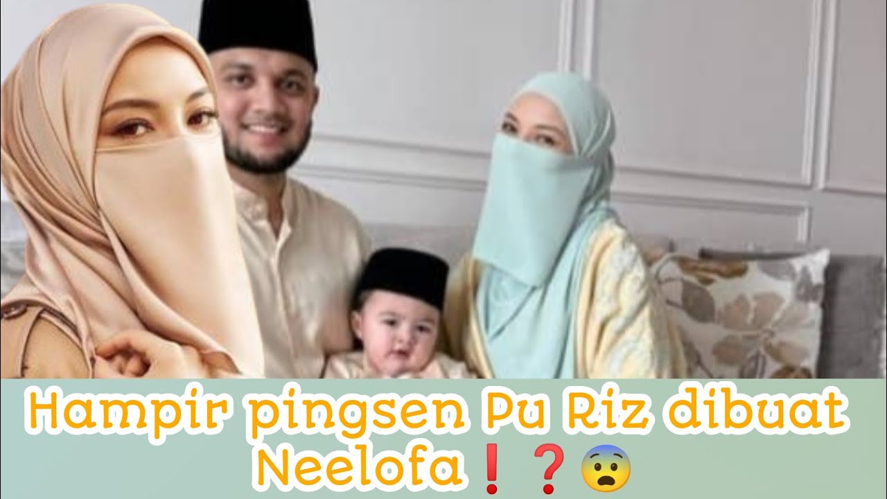 PU Riz Terkejut dengan permintaan Neelofa mengenai Anak² - YouTube