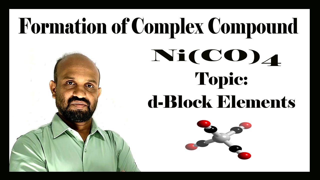 Lesson 9: Complex Compound, Ni(CO)4 | Topic: d-Block Elements ...