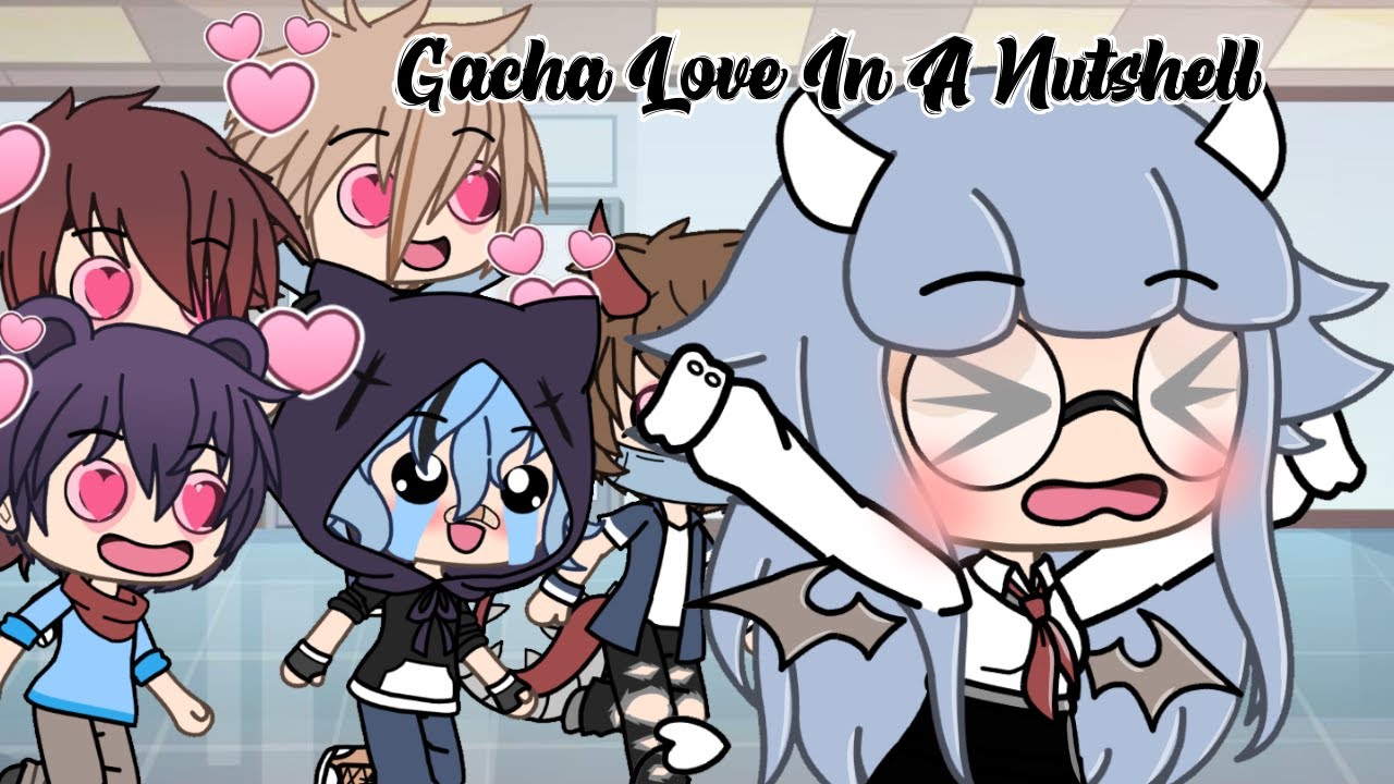 Gacha Love in a Nutshell // Short Skit - YouTube