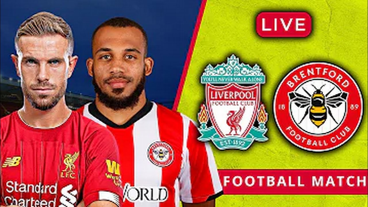 LIVERPOOL vs BRENTFORD - LIVE STREAMING - EPL Premier League - Full ...
