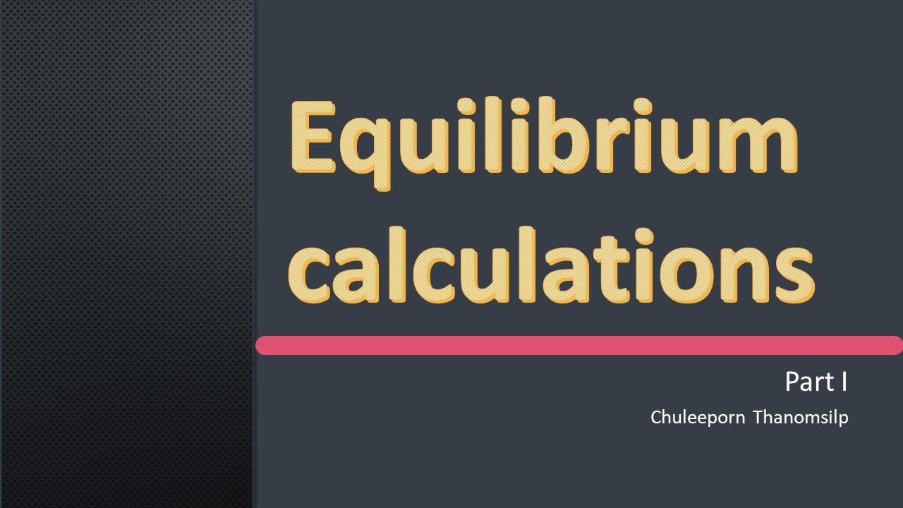 Equilibrium calculation part I - YouTube
