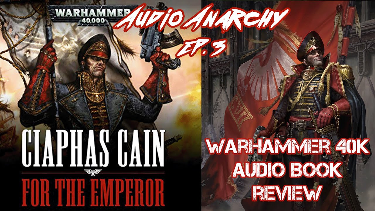 Audio Anarchy Episode 3 - Warhammer 40K: Ciaphas Cain for the Emperor ...