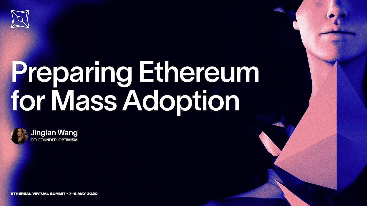 Preparing Ethereum for Mass Adoption | Ethereal Virtual Summit 2020 ...