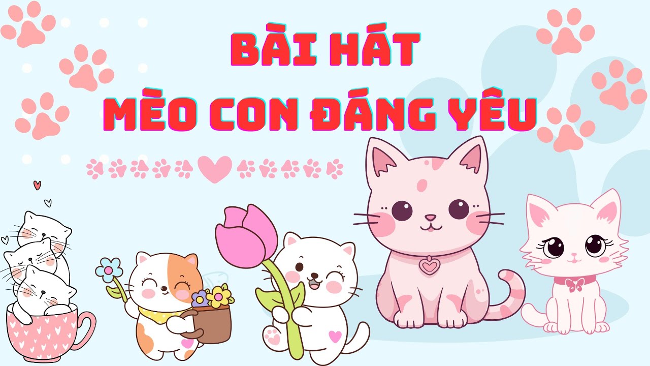 Mèo Con Dễ Thương 🐱 | Nhạc Thiếu Nhi Vui Nhộn Cho Bé Yêu Mèo | Bài Hát ...