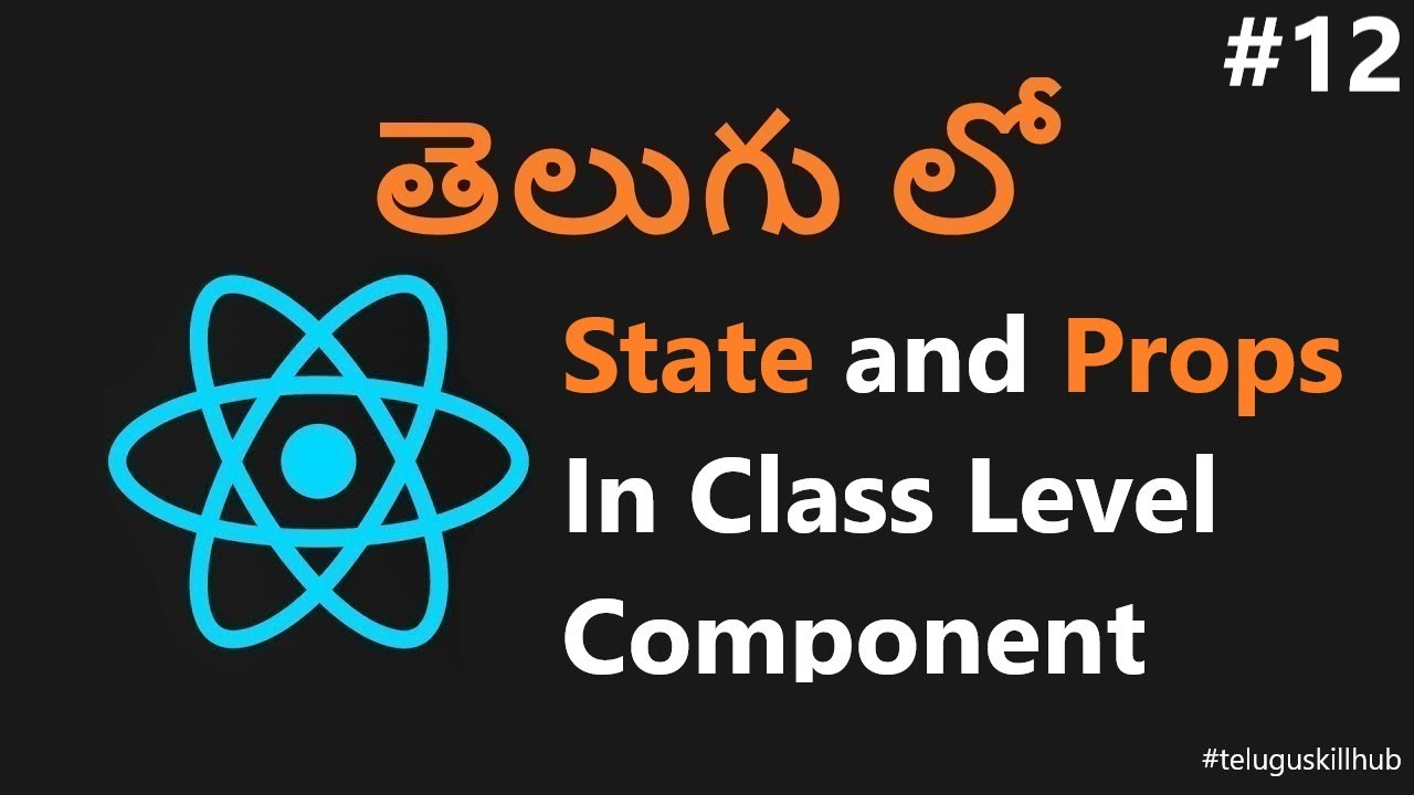 State And Props In Class Component In Reactjs 12 Reactjs In Telugu Youtube 7131