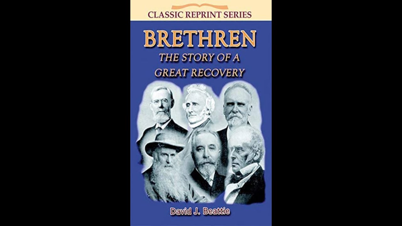 Brethren, The Story Of A Great Recovery by David J Beattie. Chapter 35 ...
