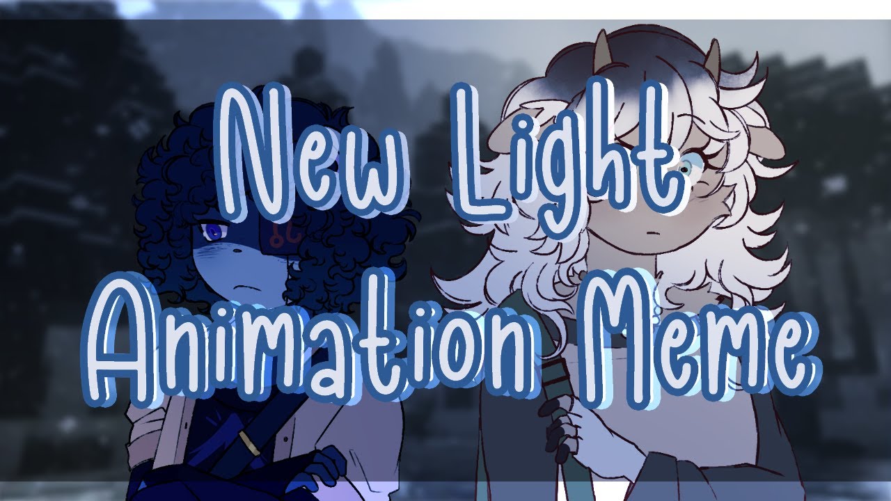 New Light ♡ Animation Meme - YouTube