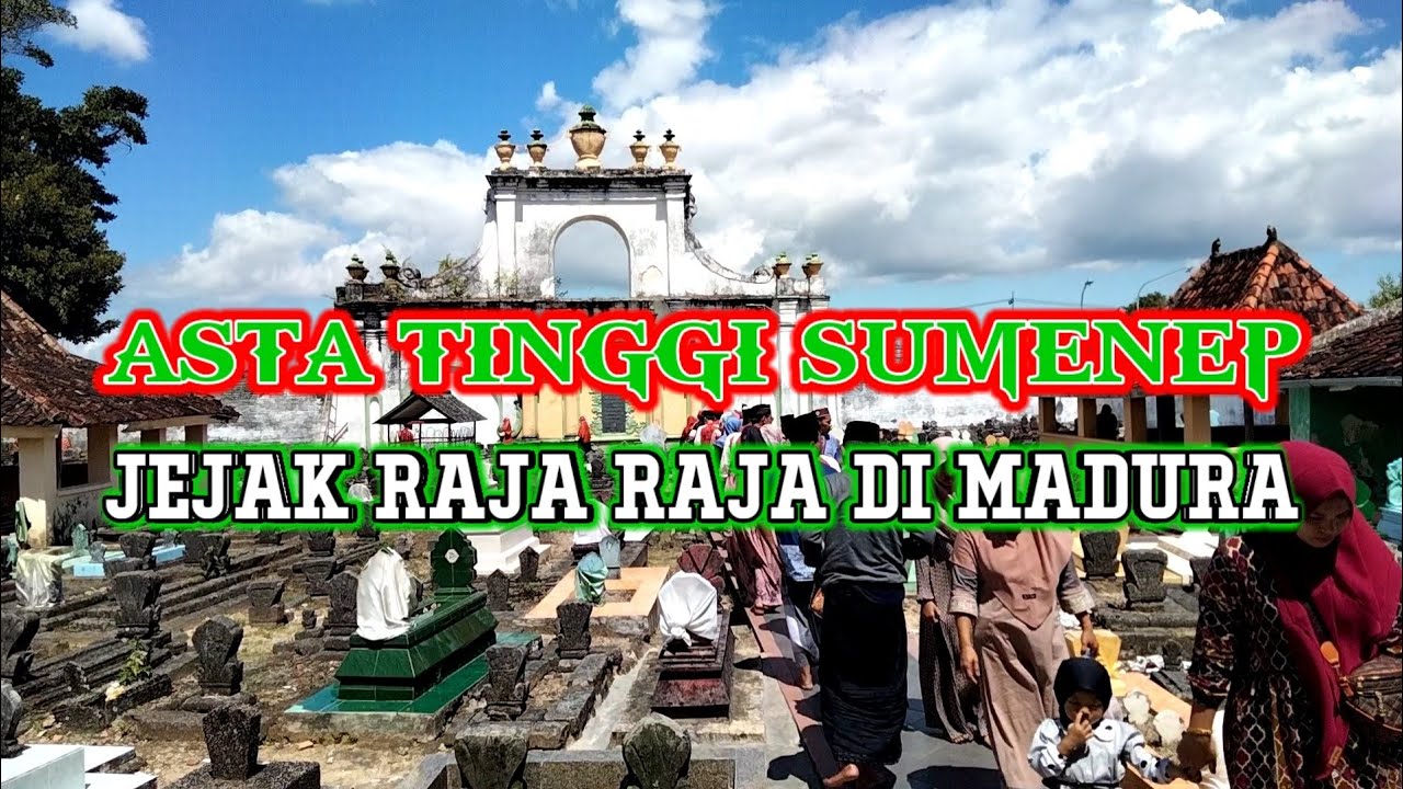 ASTA TINGGI * Tempat makam Raja Raja di Sumenep Madura - YouTube