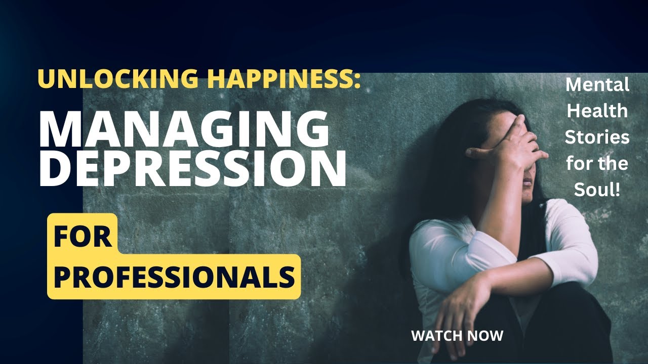 "Unlocking Happiness: Managing Depression for Young Professionals ...
