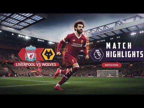 Liverpool 2-1 Wolves Match highlights | English Premiere League ...