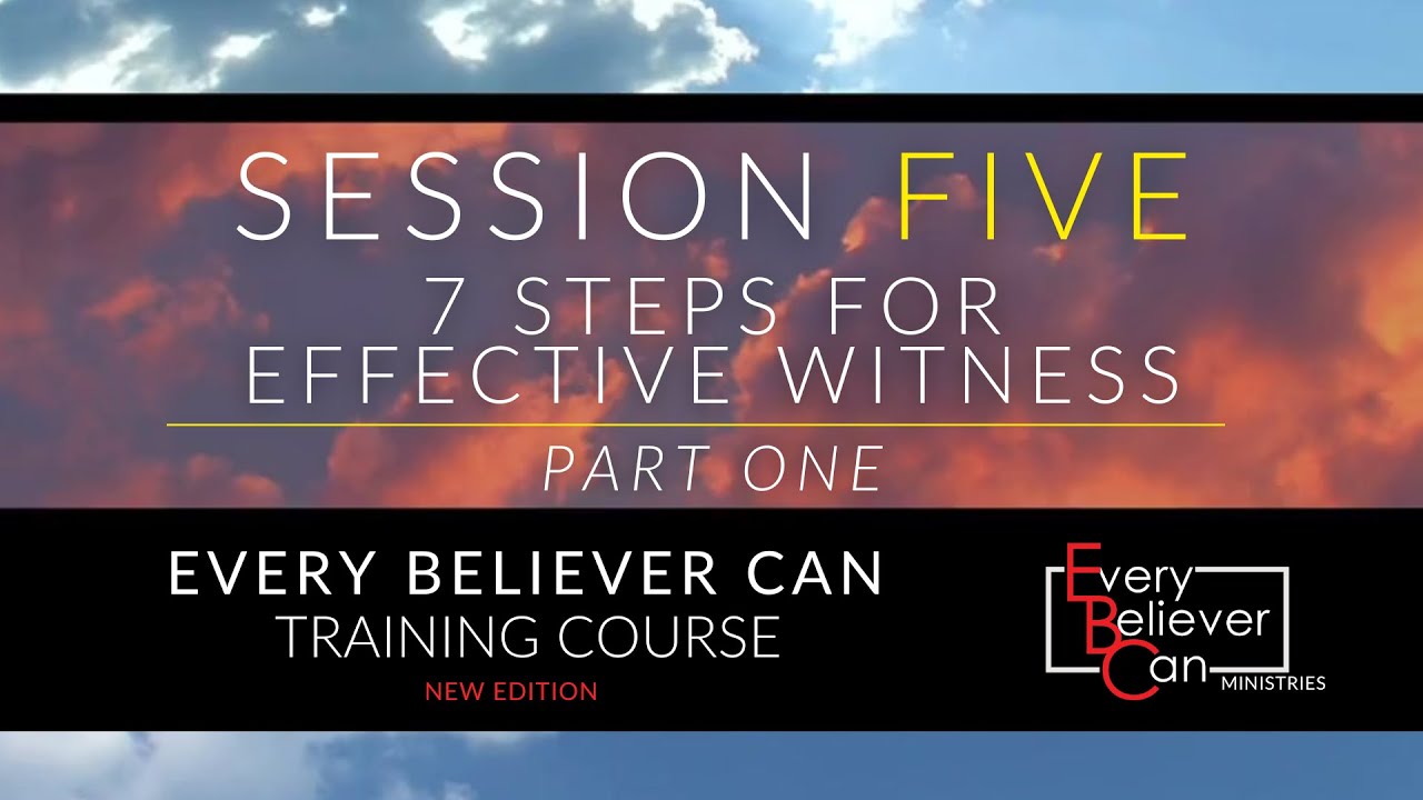 S5. 7 Steps For Effective Witness PT1 | Every Believer Can Training ...