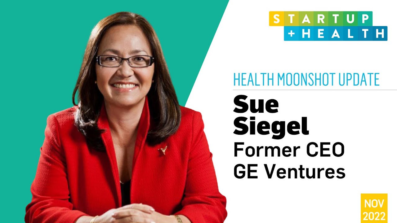 Sue Siegel, Former CEO of GE Ventures, Joins StartUp Health’s Mission ...