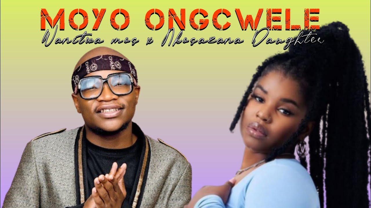 Wanitwa mos x Nkosazana Daughter & Nobuhle - Moyo Ongcwele (feat ...