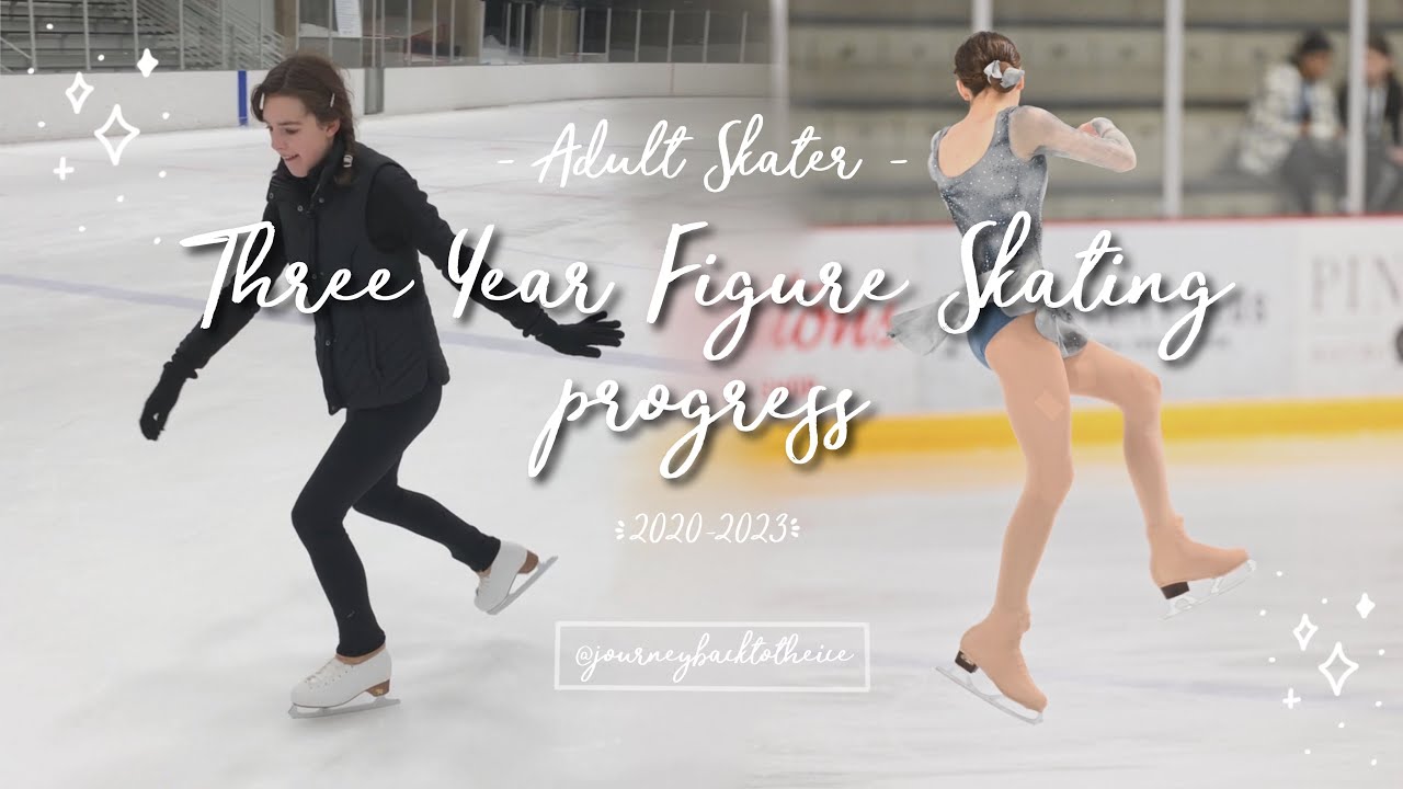MY 3 YEAR FIGURE SKATING PROGRESS ⛸ STARTED AS AN ADULT ...