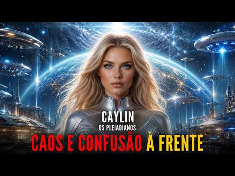 🔴CAYLIN - Os Pleiadianos  |  “AS COISAS ESTÃO PRESTES A SE INTENSIFICAR...”  |