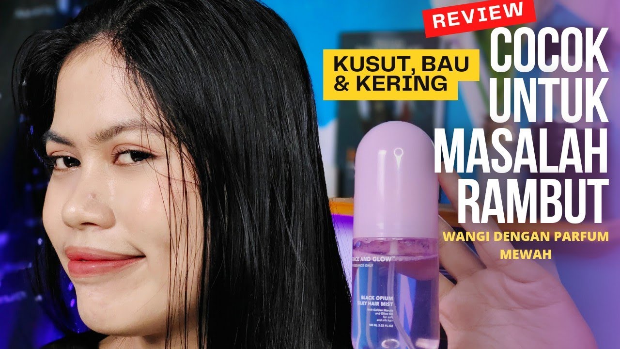 Hair Mist Grace and Glow Bikin Rambut Sehat dengan Wangi Parfum Jutaan ...