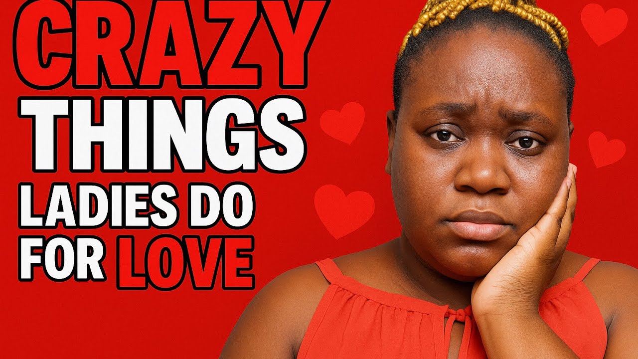 CRAZY THINGS LADIES SO FOR LOVE PART 2 - YouTube