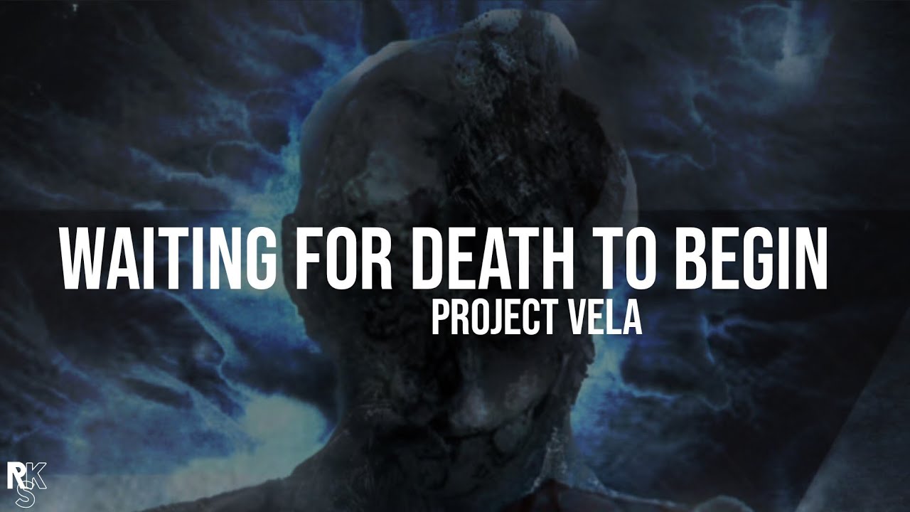 Project Vela - Waiting for Death to Begin (Unofficial Lyric Video ...
