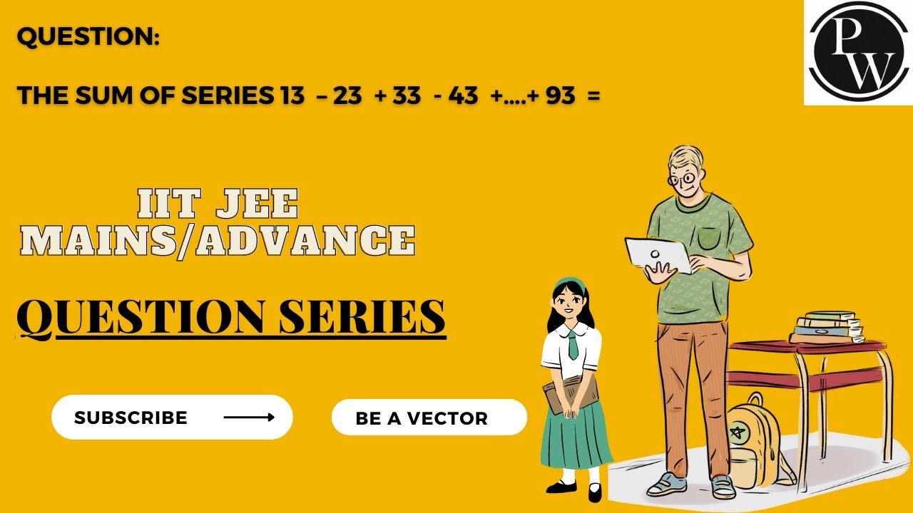 The Sum Of Series 13 23 33 43 93 JEE QUESTIONS PW the-sum-of-series-13-23-33-43-93-jee-questions-pw