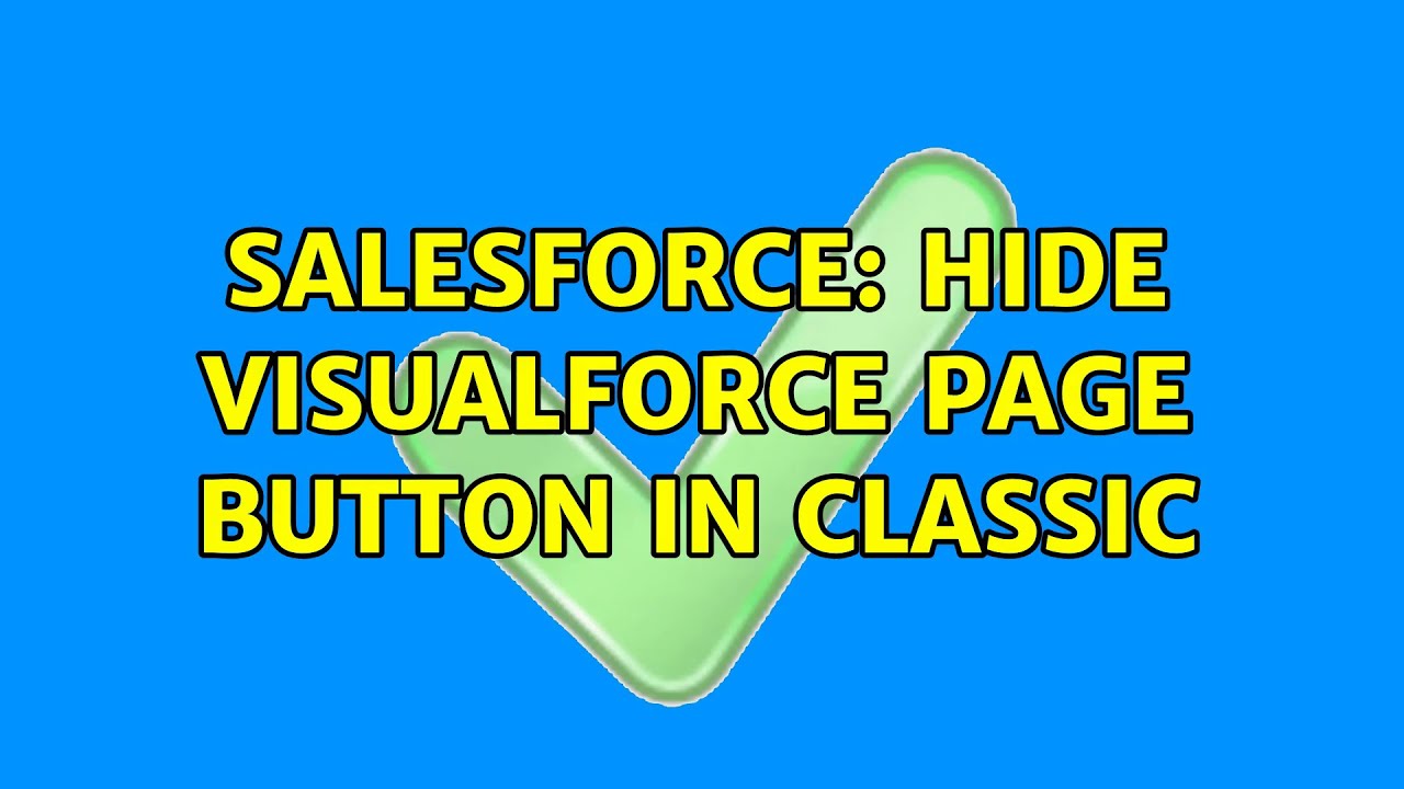 Salesforce Hide Visualforce Page Button In Classic Youtube