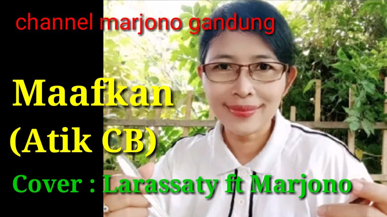 Maafkan (Atik CB) Cover: Larassaty Ft Marjono - YouTube