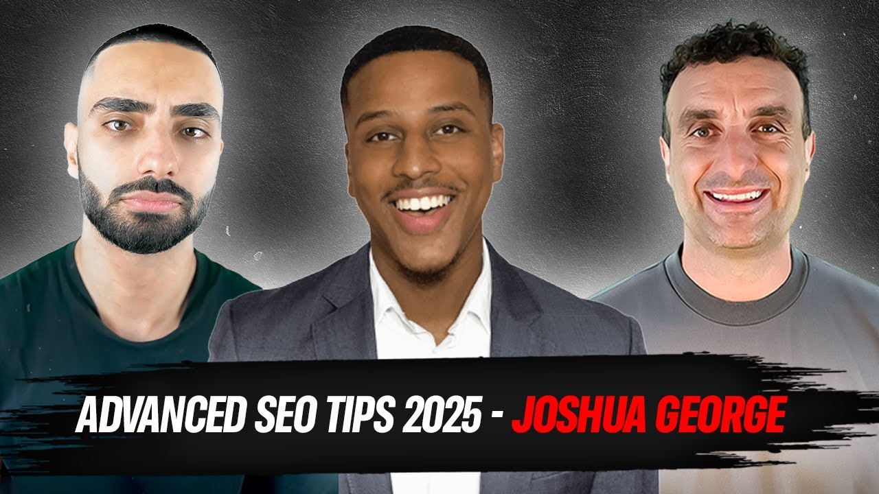Advanced SEO TIPS 2025 - Joshua George - YouTube