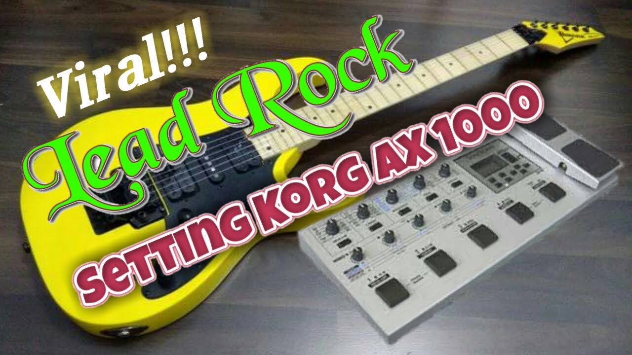 CARA SETTING DAN MENYIMPAN/SAVE LEAD ROCK EFEK KORG AX 1000||AX1500 ...