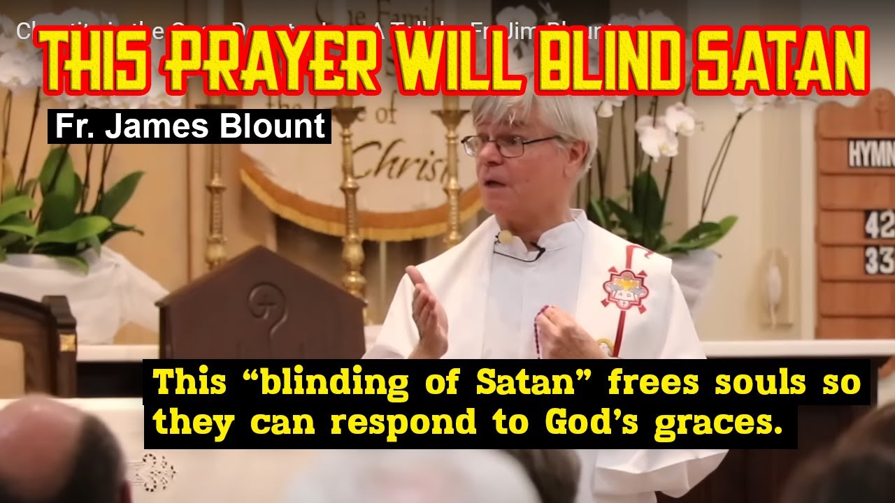 Fr. James Blount - This prayer will blind Satan, allowing us to respond ...