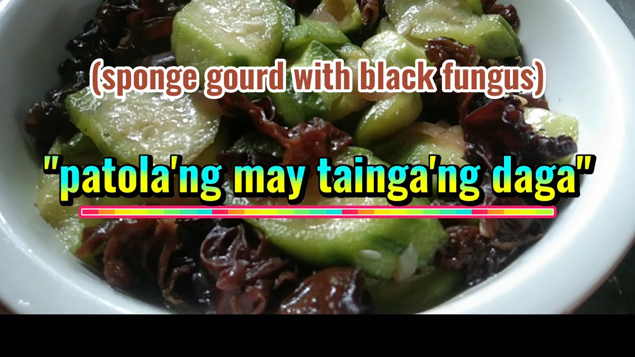 Patola na may taingang daga | Sponge gourd with black fungus #MonaLing ...