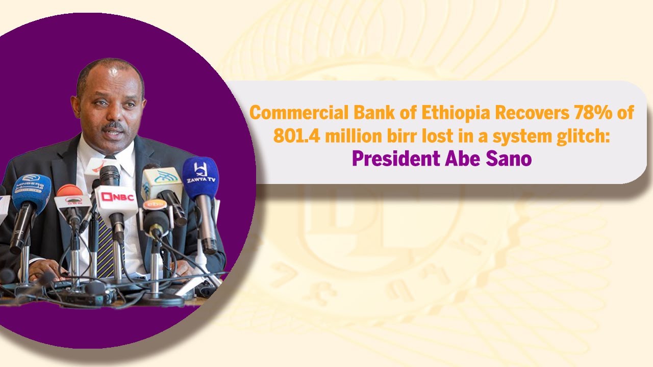 Commercial Bank of Ethiopia Recovers 78% of 801.4 m birr lost in a ...