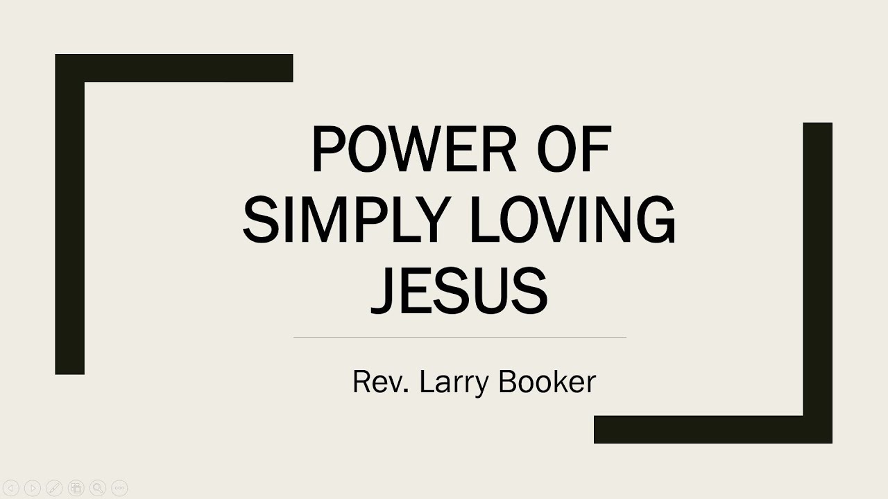 Rev. Larry Booker Power of simply loving Jesus - YouTube